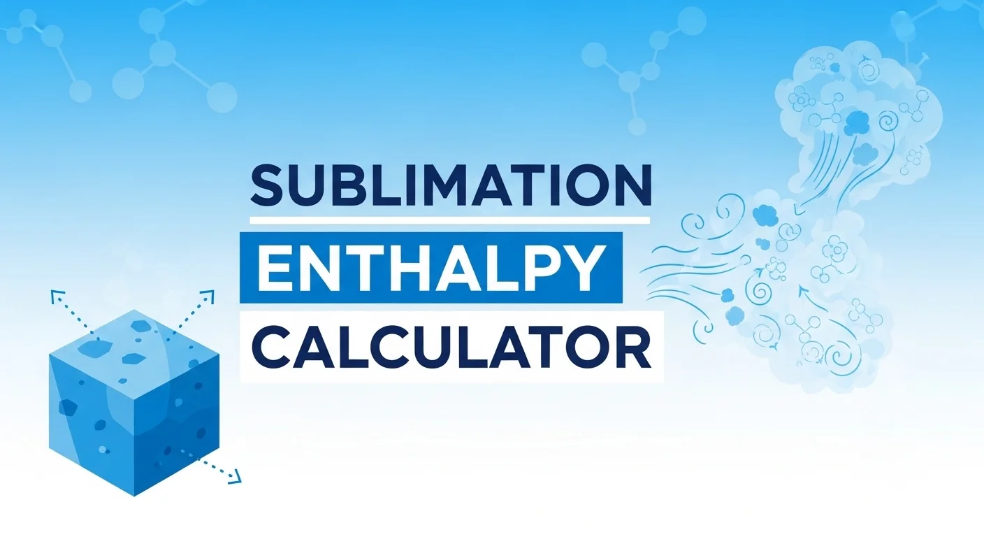 Sublimation Enthalpy Calculator – Quickly Find ΔHsub Values